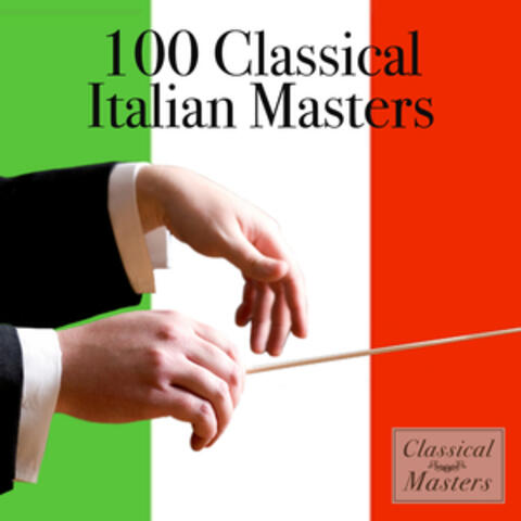 Various Artists - 100 Classical Italian Masters | iHeart
