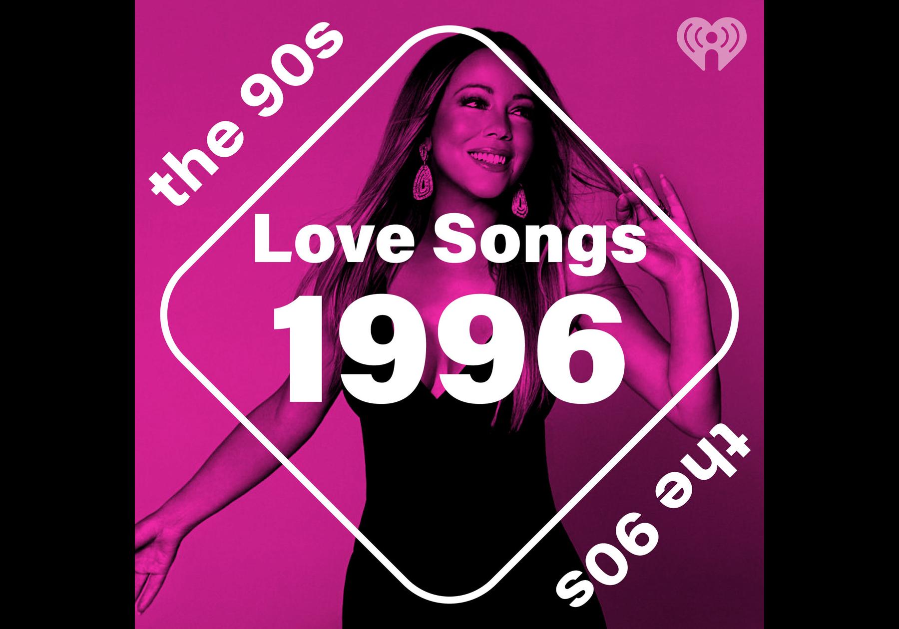 Love Songs: 1996 | iHeart