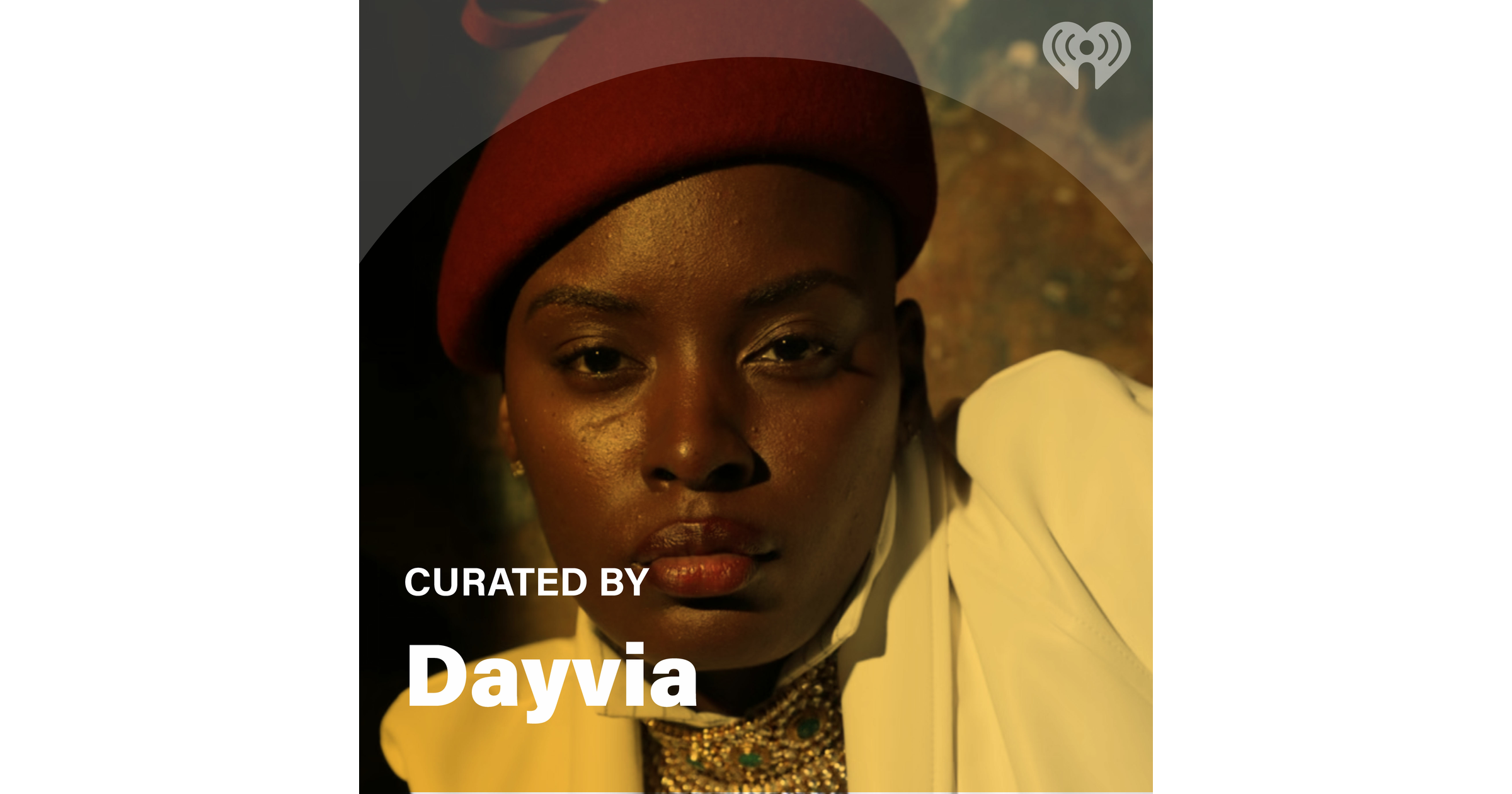 Curated By: Dayvia | iHeart