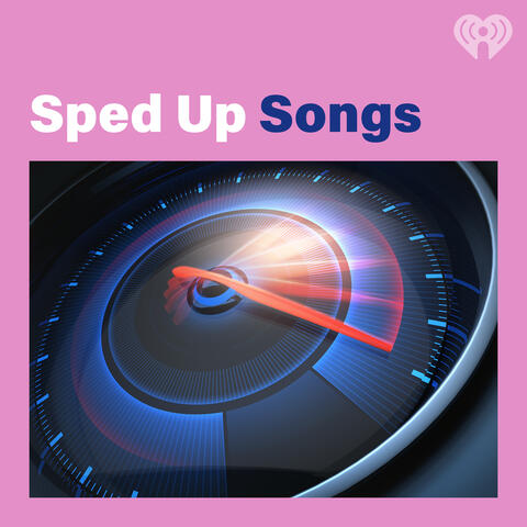 Sped Up Songs | iHeart