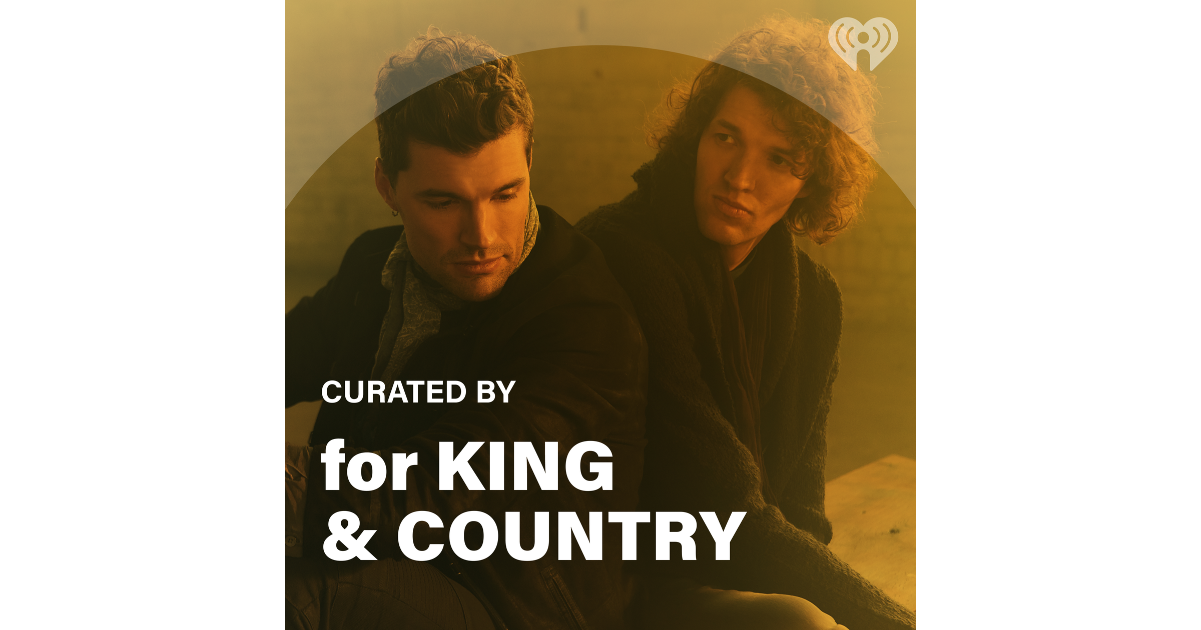 Curated By: for KING & COUNTRY | iHeartRadio
