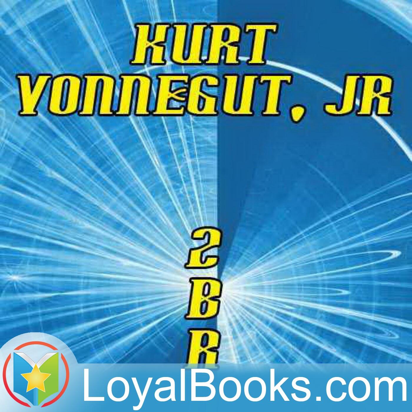 2 B R 0 2 B by Kurt Vonnegut | iHeart