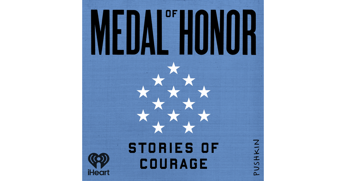 Medal of Honor: Stories of Courage | iHeart