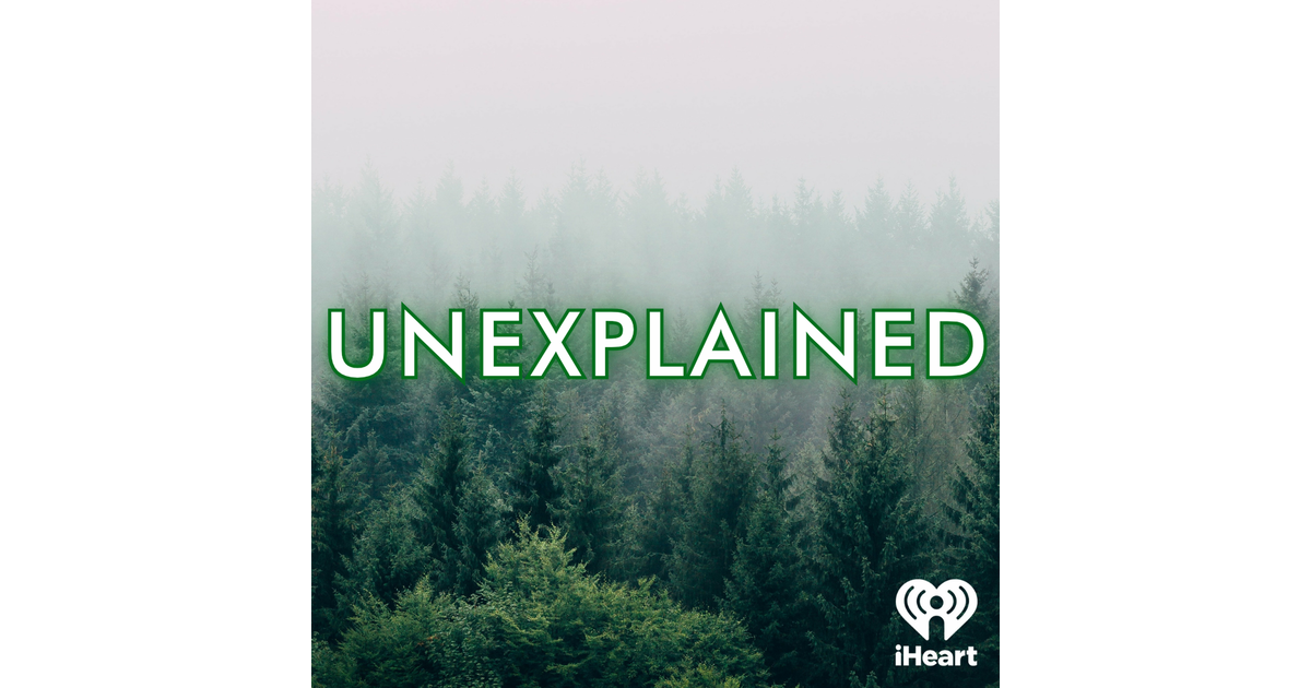 Unexplained | iHeart