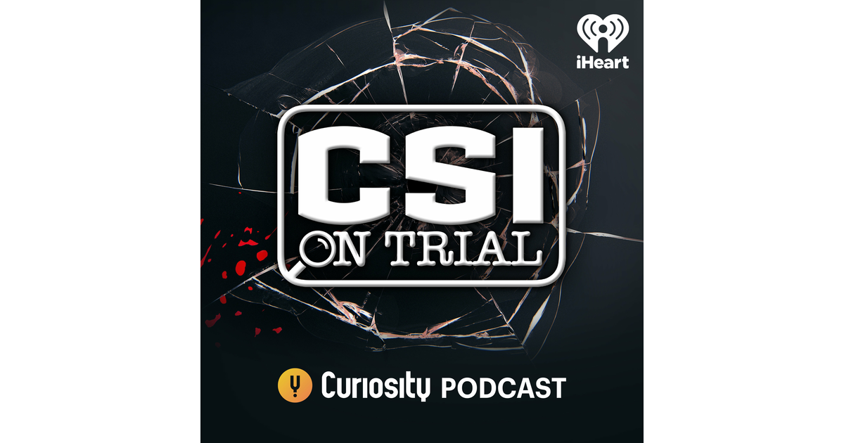 CSI On Trial | iHeart
