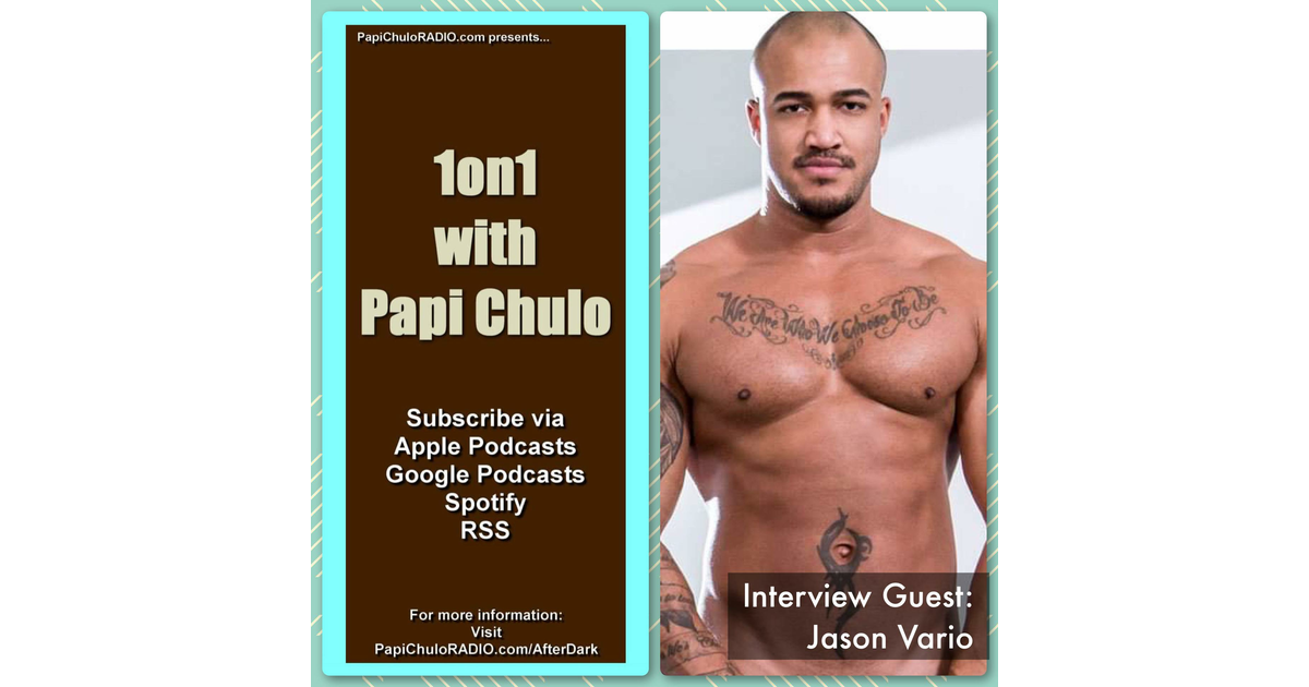 1on1 With Papi Chulo Special Guest Jason Vario [august 2 2017