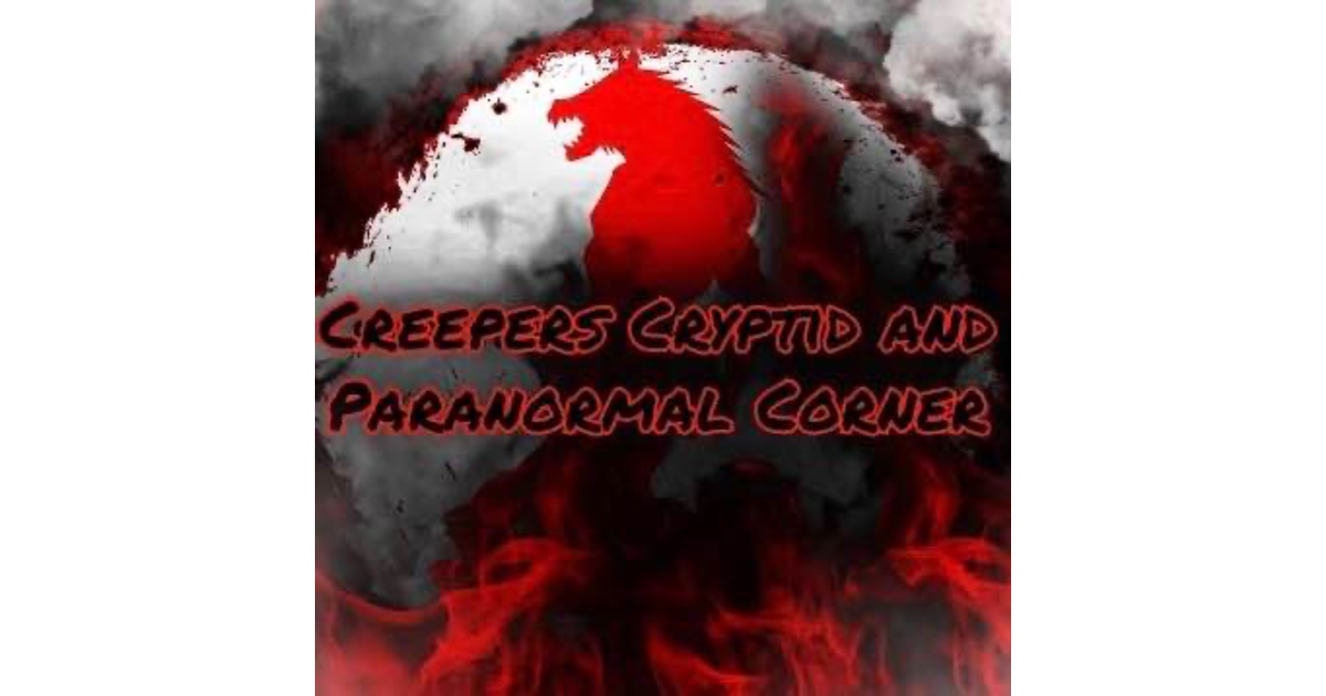 Creepers Cryptid and Paranormal Corner | iHeart