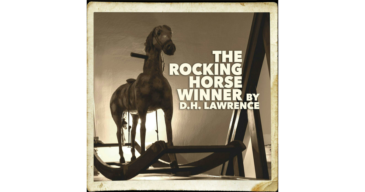 The Rocking Horse Winner–a Classic Short Story by D.H. Lawrence ...