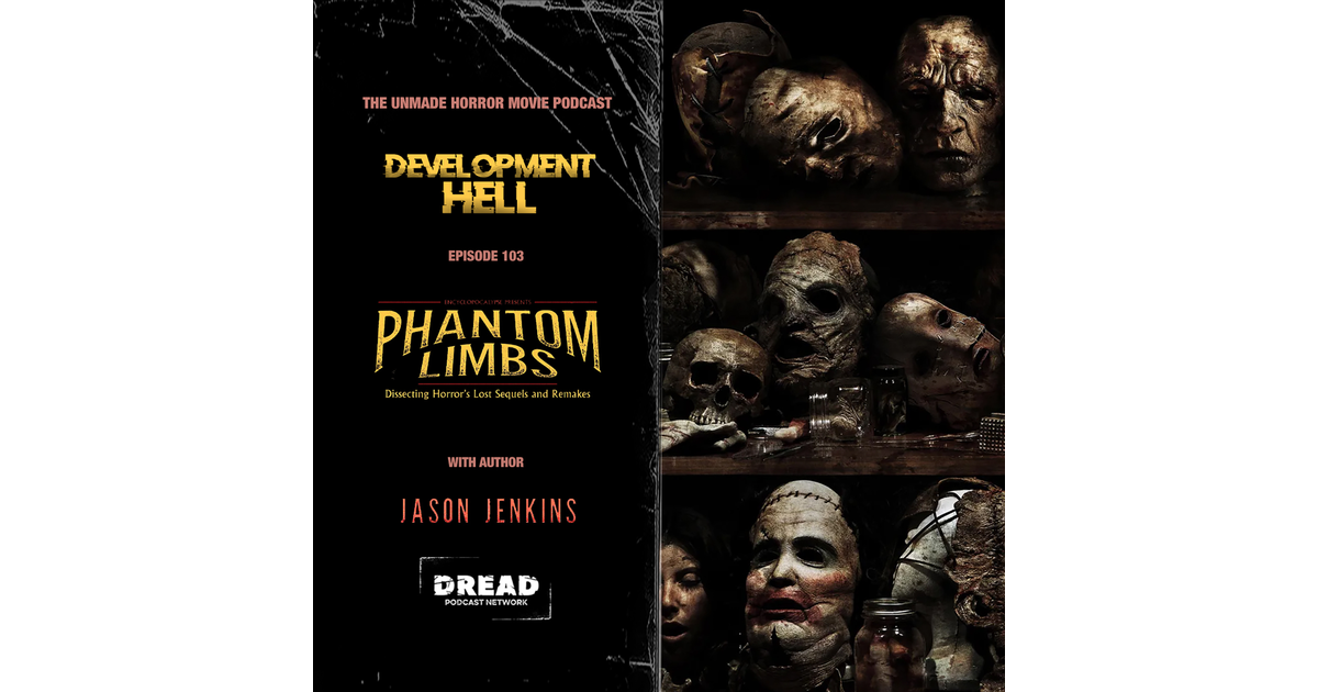 PHANTOM LIMBS (with author Jason 'Jinx' Jenkins) - Development Hell: The Unmade Horror Movie ...