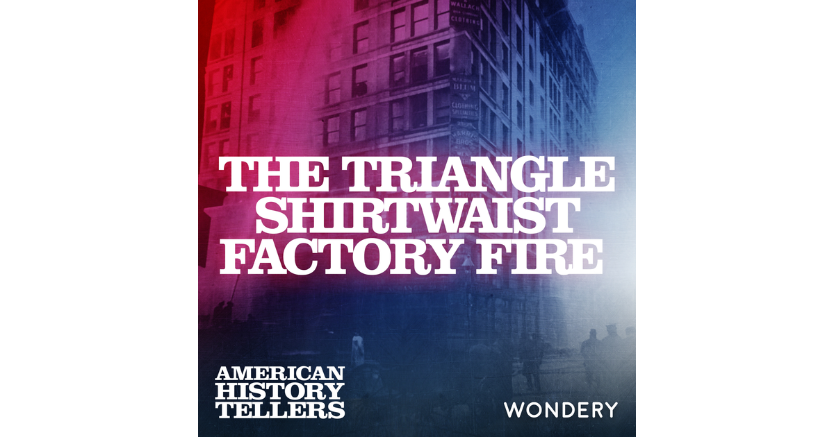 The Triangle Shirtwaist Factory Fire Sixteen Minutes 3 American