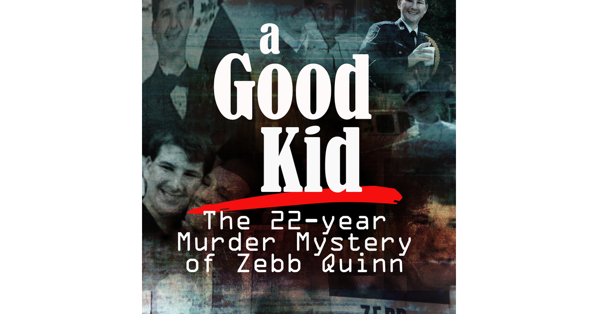 A Good Kid: The 22-year Murder Mystery of Zebb Quinn | iHeart