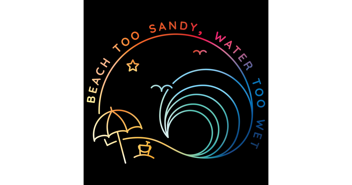 Beach Too Sandy, Water Too Wet | iHeart