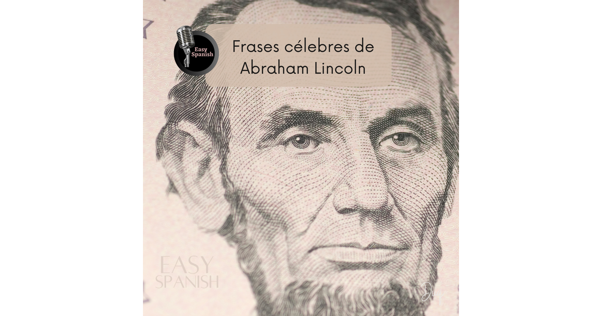 186 Frases célebres de Abraham Lincoln - Easy Spanish. | iHeart