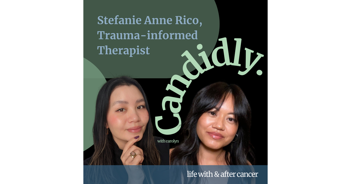 Navigating the emotional landscape of cancer with Stefanie Anne Rico, Trauma-Informed Therapist ...