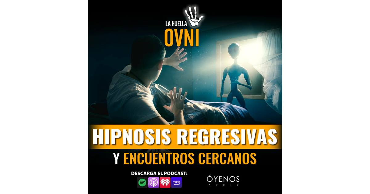 Hipnosis Regresivas y Encuentros Cercanos, ¿son la respuesta? - La Huella Ovni | iHeart