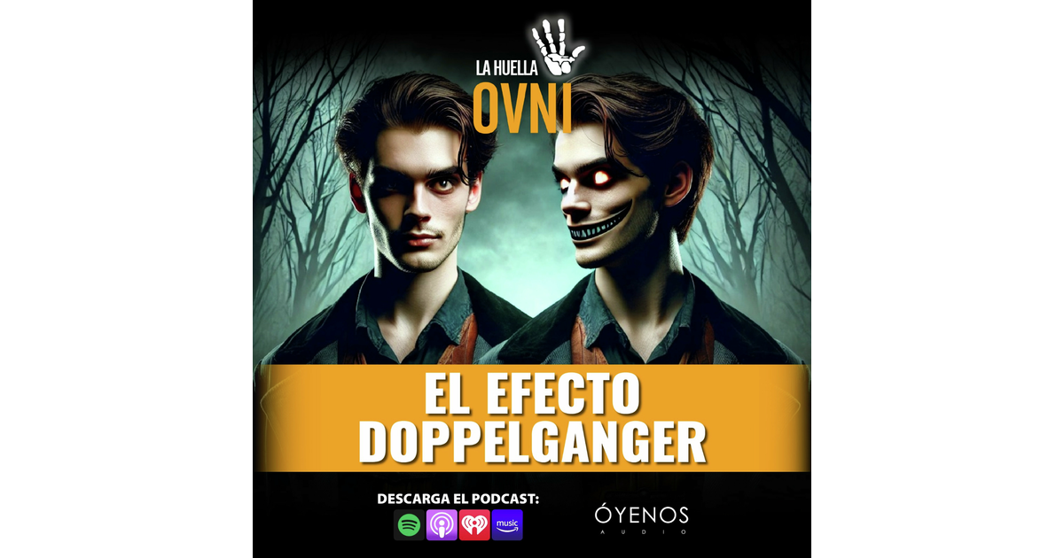 El Efecto Doppelgänger - La Huella Ovni | iHeart