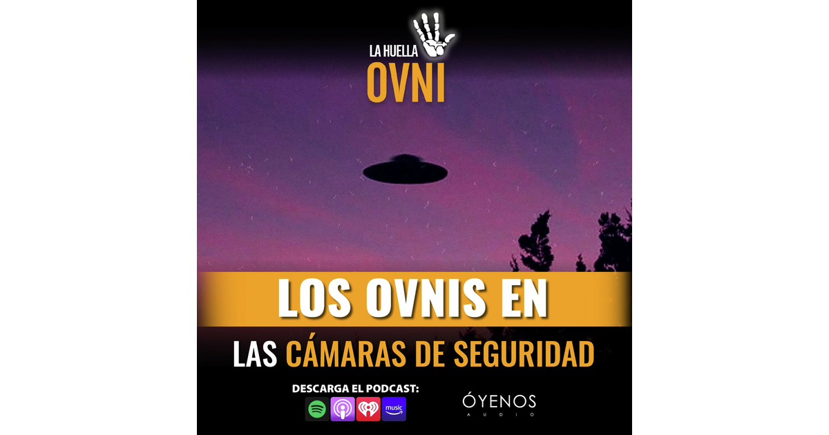 OVNIS en Cámaras de Seguridad - La Huella Ovni | iHeart