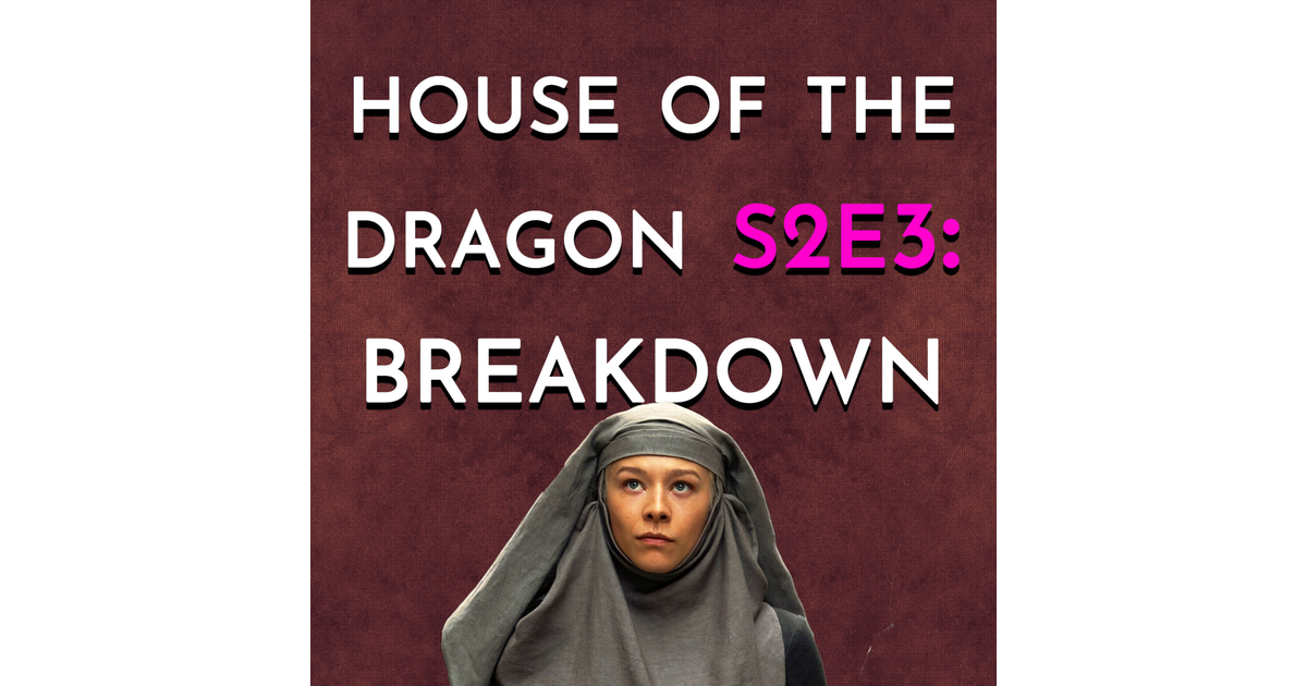 House of the Dragon S2E3 Breakdown - History of Westeros (Game of Thrones) | iHeart
