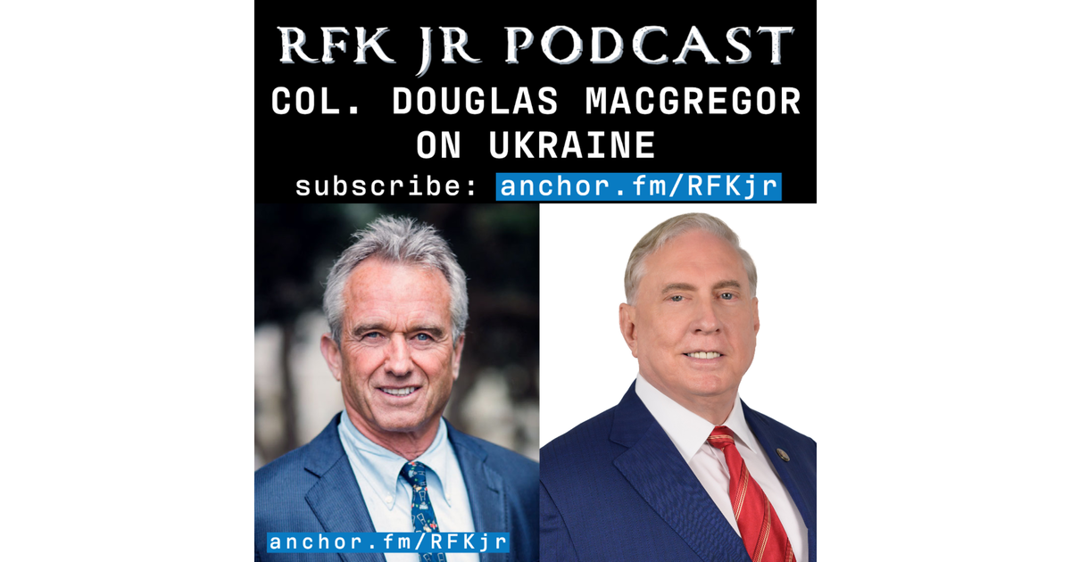 Col Douglas Macgregor On Ukraine - RFK Jr Podcast | iHeart