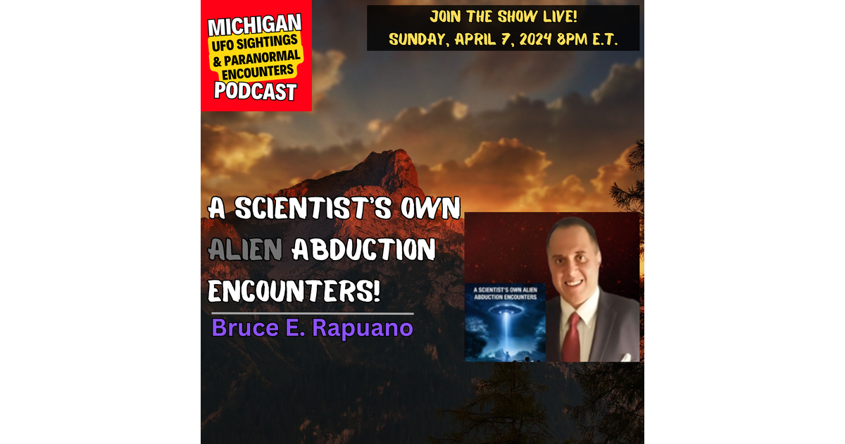 Episode 85 - Dr. Bruce E. Rapuano - Mainstream Scientist Abducted By Aliens - Michigan UFO ...