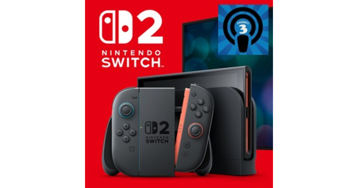 Nintendo Switch 2 Roundtable - What Are Your Three? A Channel 3 Podcast | iHeart