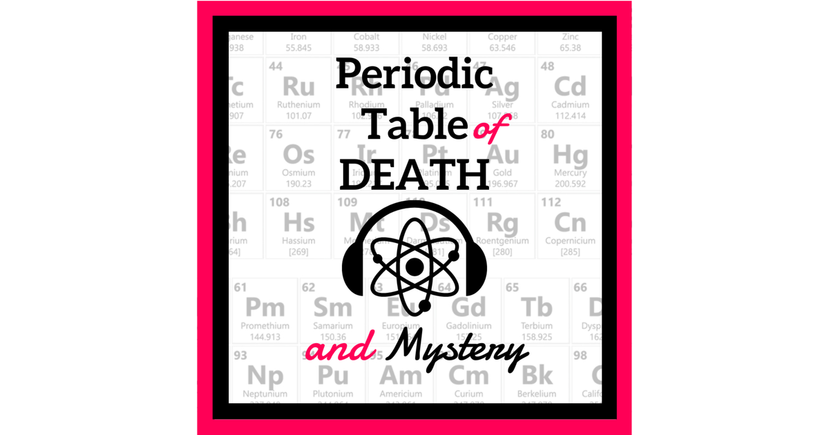 Periodic Table of Death and Mystery | iHeart