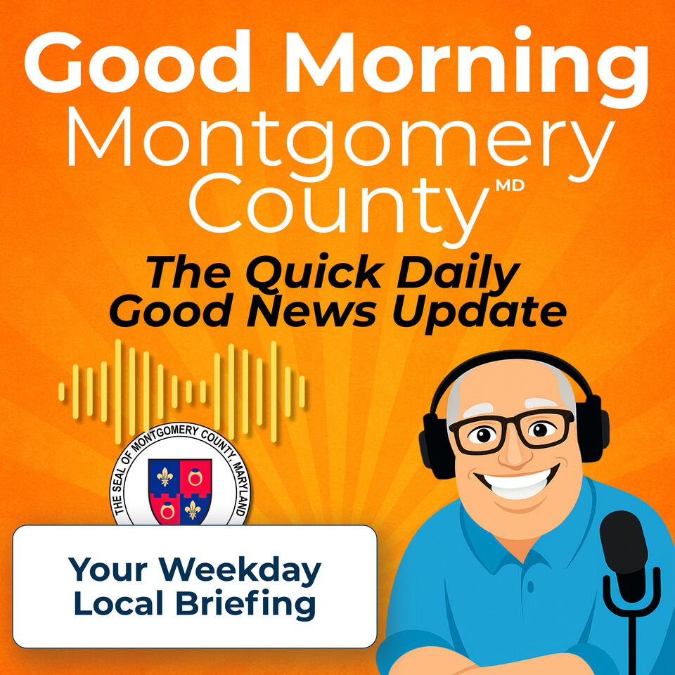Good Morning Montgomery County, MD - Your Local MoCo Good News Podcast | iHeart