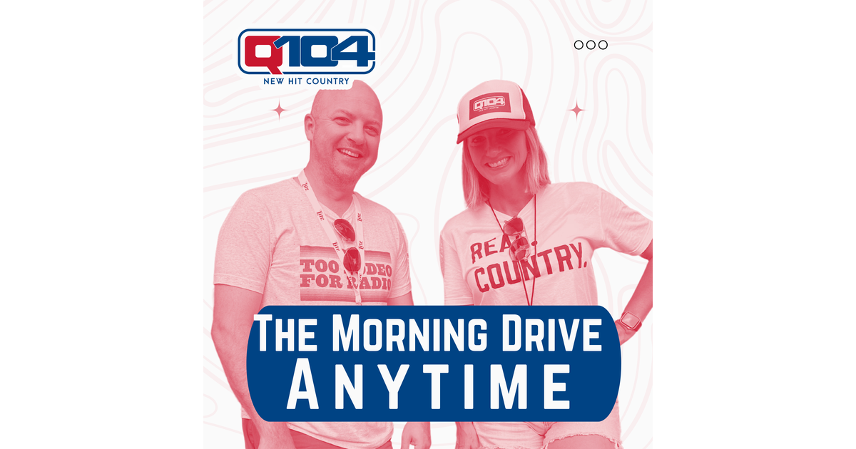 Q104's The Morning Drive Anytime | iHeart