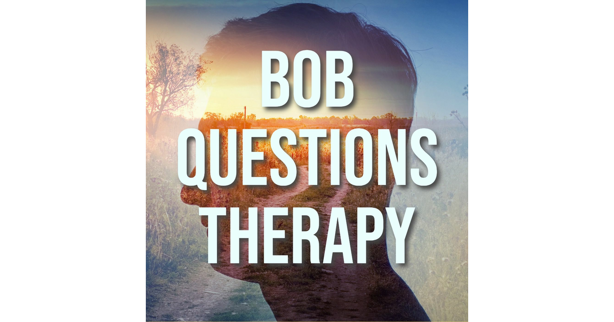 Bob questions therapy - Psychology In Seattle Podcast | iHeart