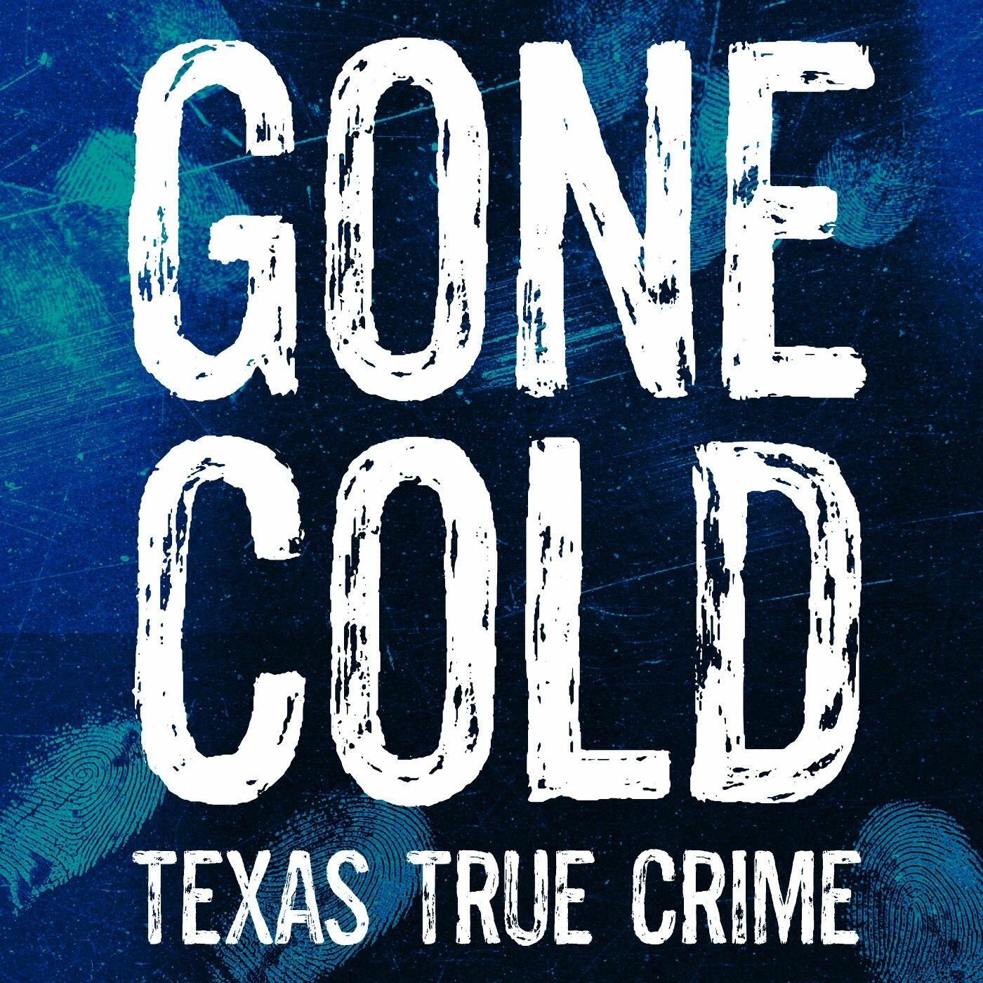Gone Cold - Texas True Crime | iHeart