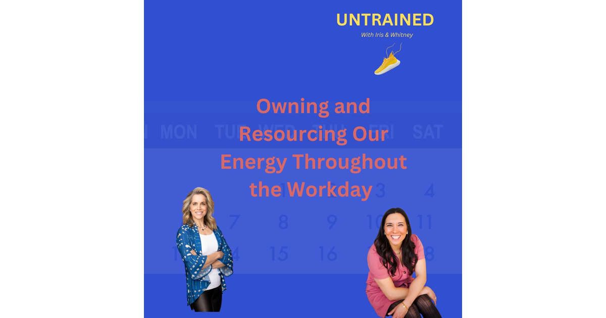 Owning and Resourcing Our Energy Throughout the Day - UNTRAINED | iHeart