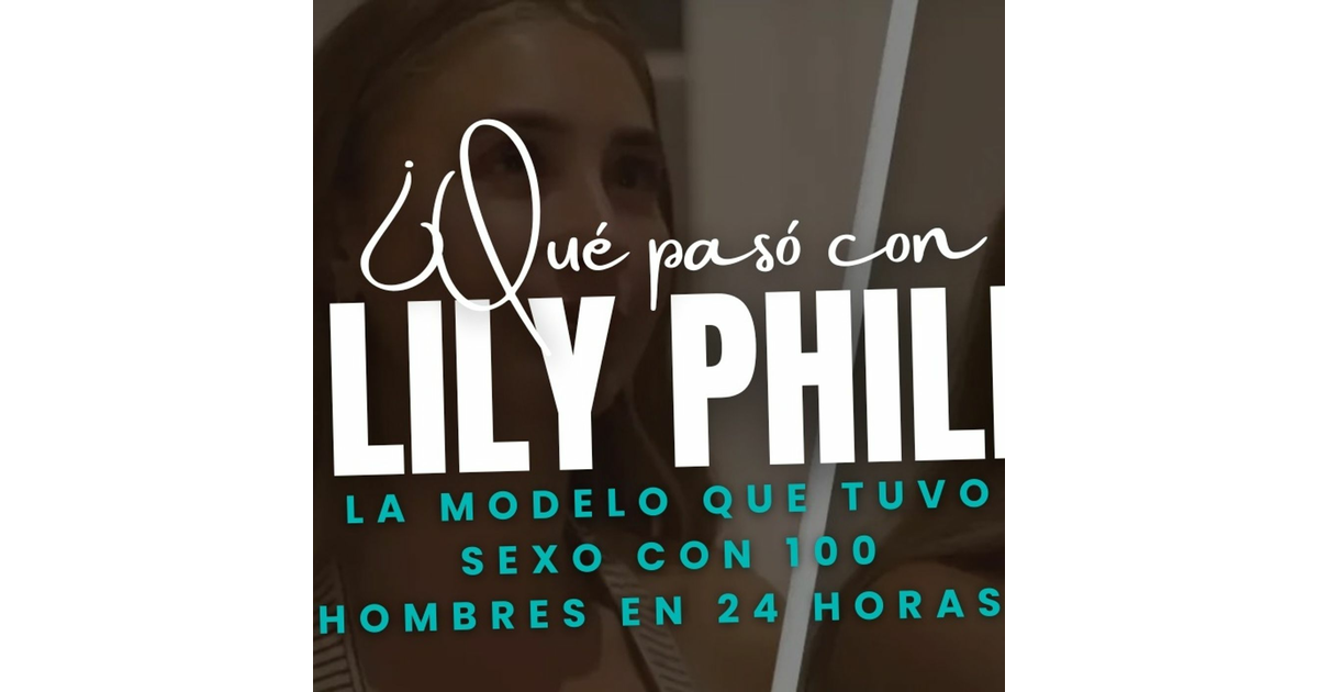 ¿Qué pasó con Lily Phillips la modelo que tuvo sexo con 100 hombres en un día? - Hablemos de ...