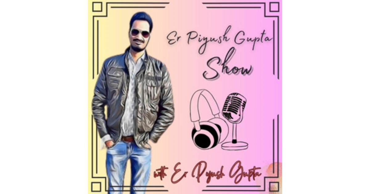 Er Piyush Gupta Show🎙️ | iHeart