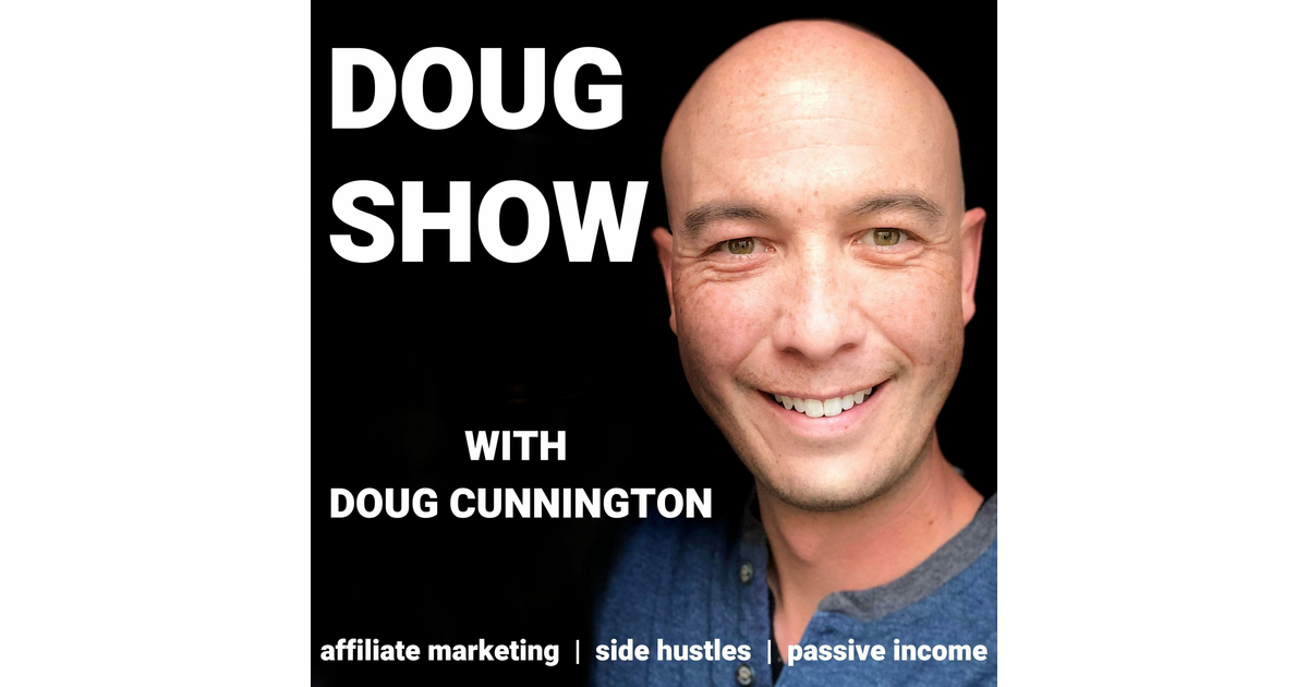 Affiliate Marketing & Side Hustles on the Doug.Show | iHeart