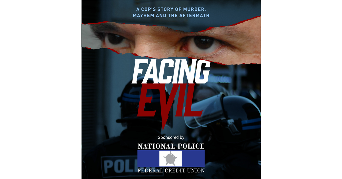 Facing Evil: A Cop's Story or Murder, Mayhem and the Aftermath | iHeart
