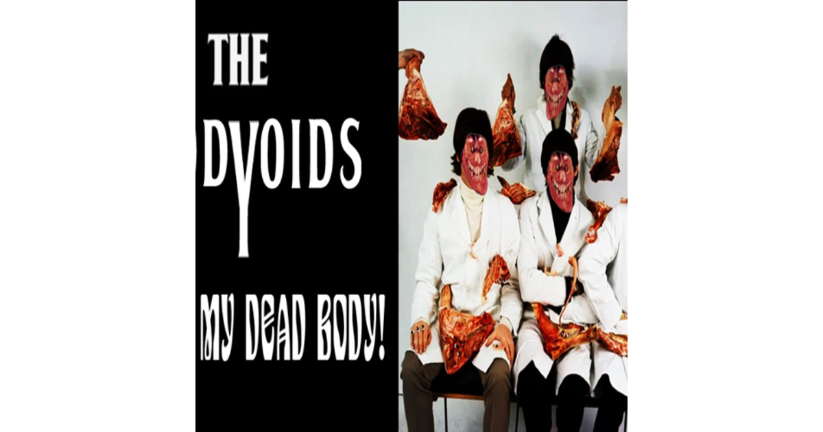 Show sample for 4/2/25: THE BODYOIDS – OVER MY DEAD BODY - Ground Zero ...