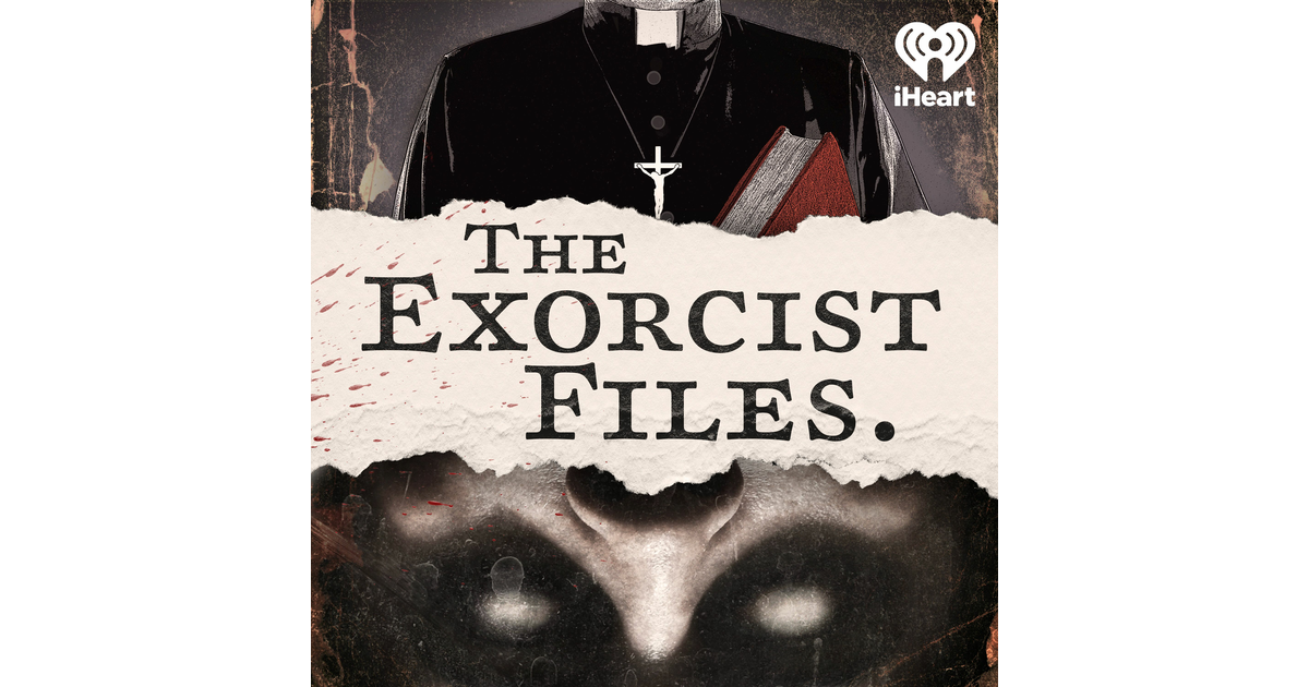 Introducing: "The Exorcist Files" - The Exorcist Files | iHeart