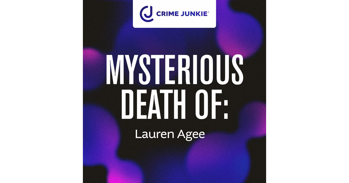 MYSTERIOUS DEATH OF: Lauren Agee - Crime Junkie | iHeart