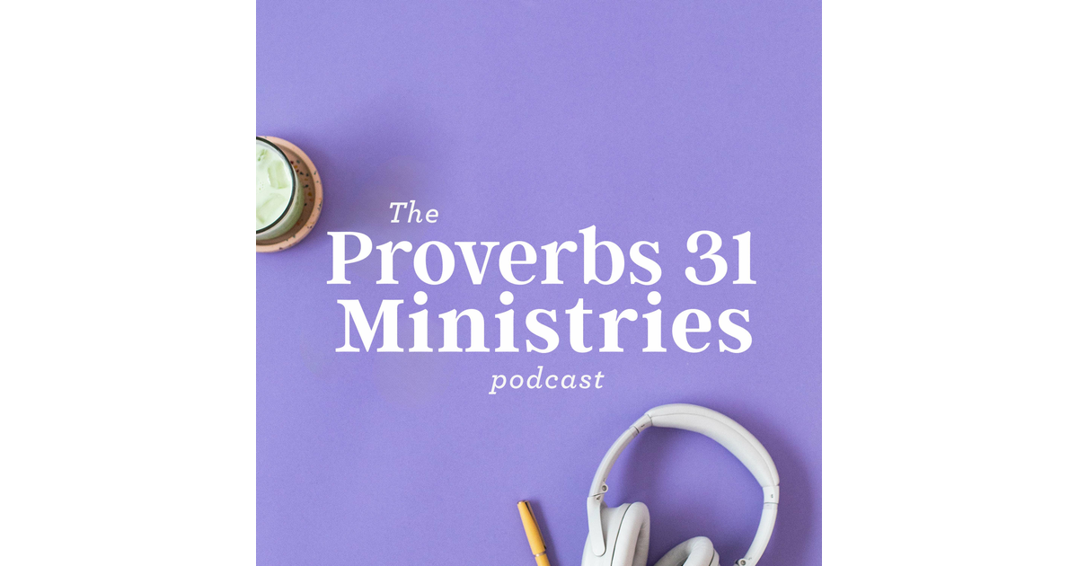 The Proverbs 31 Ministries Podcast | iHeart