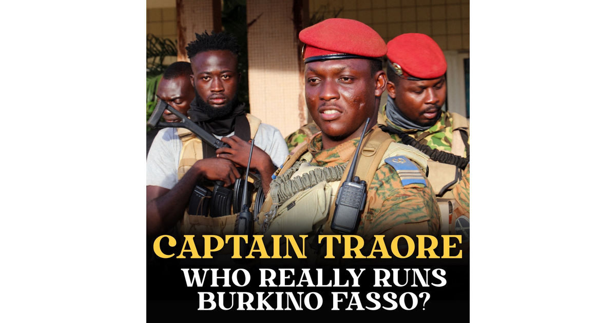 Coup, Chaos & Captain Traoré: Who Really Runs Burkina Faso? - Black ...