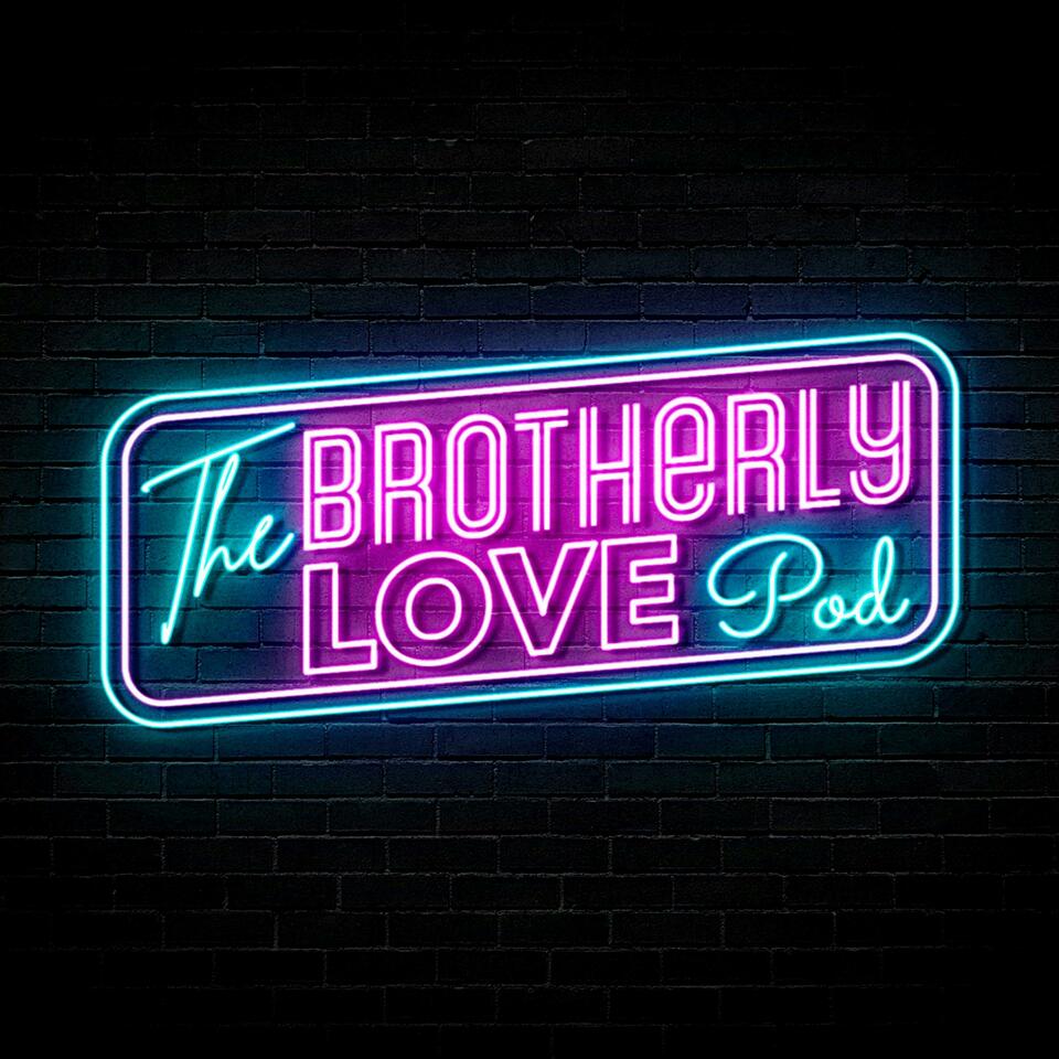 Brotherly Love Podcast Iheart