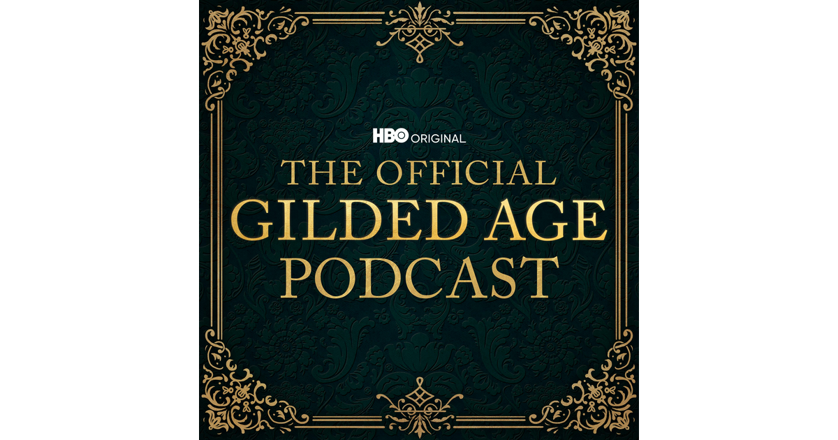 The Official Companion Podcast for HBO’s Gilded Age - The Official ...