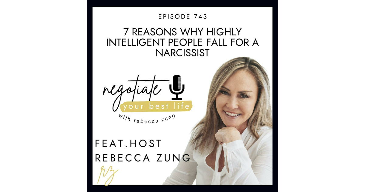 7 Reasons Why Highly Intelligent People Fall For a Narcissist with Rebecca Zung on Negotiate ...