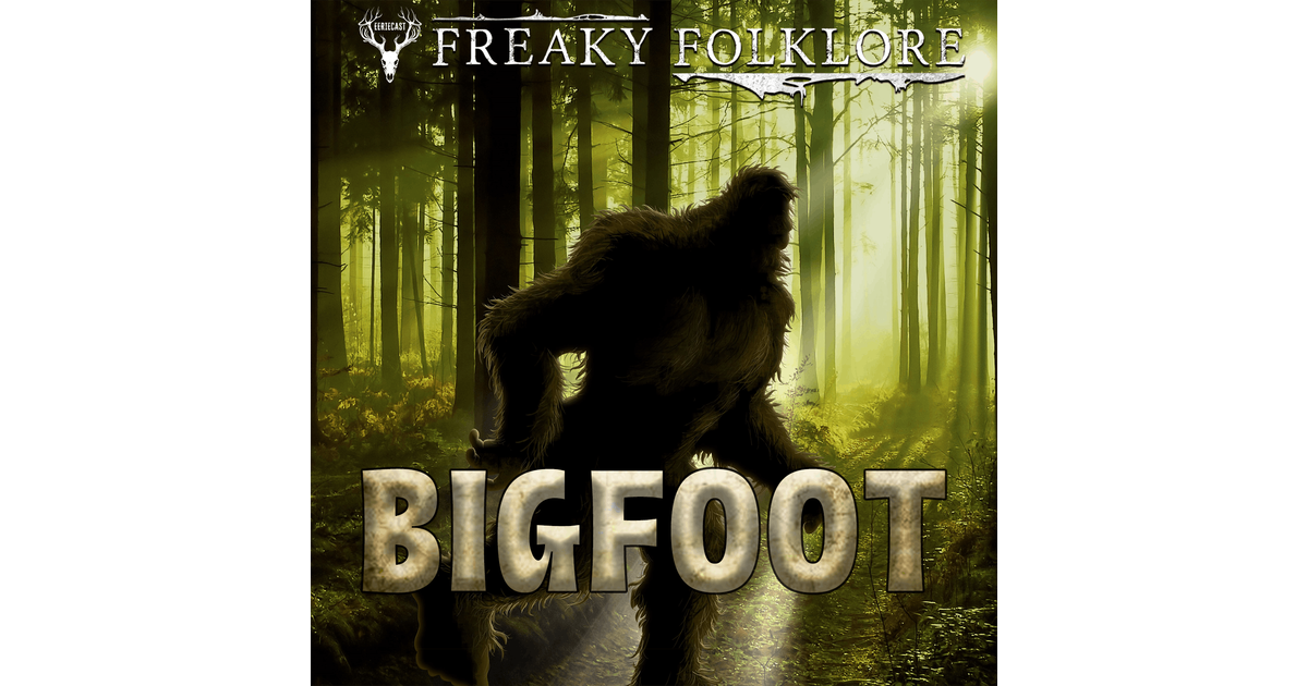 BIGFOOT – The Legendary Sasquatch - Freaky Folklore | iHeart