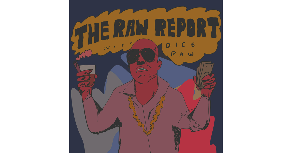 The Raw Report w/ Dice Raw | iHeart