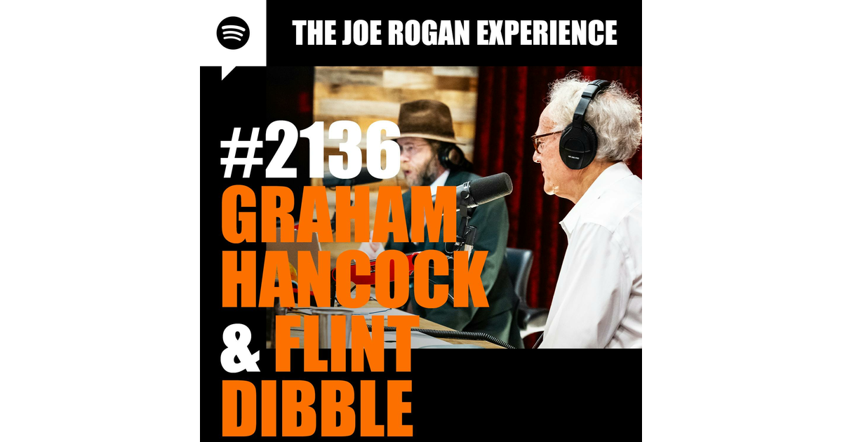 2136 Graham Hancock And Flint Dibble The Joe Rogan Experience Iheart