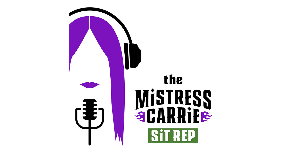 The Mistress Carrie ‘Sit Rep’ 01-08-2025 - The Mistress Carrie Podcast ...