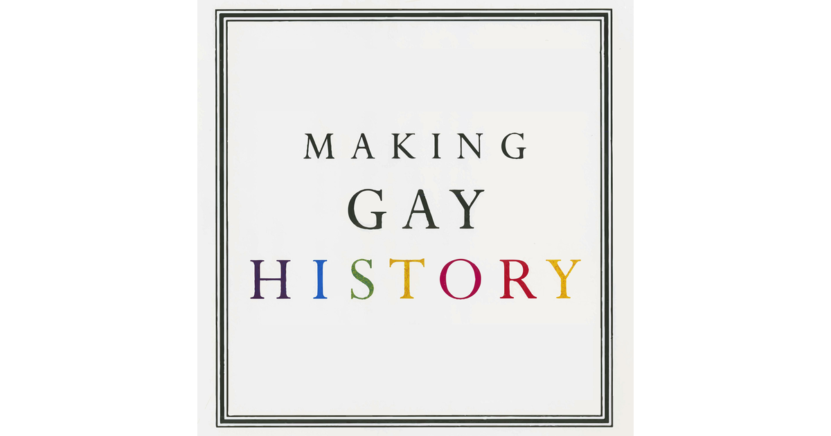 Making Gay History Lgbtq Oral Histories From The Archive Iheart