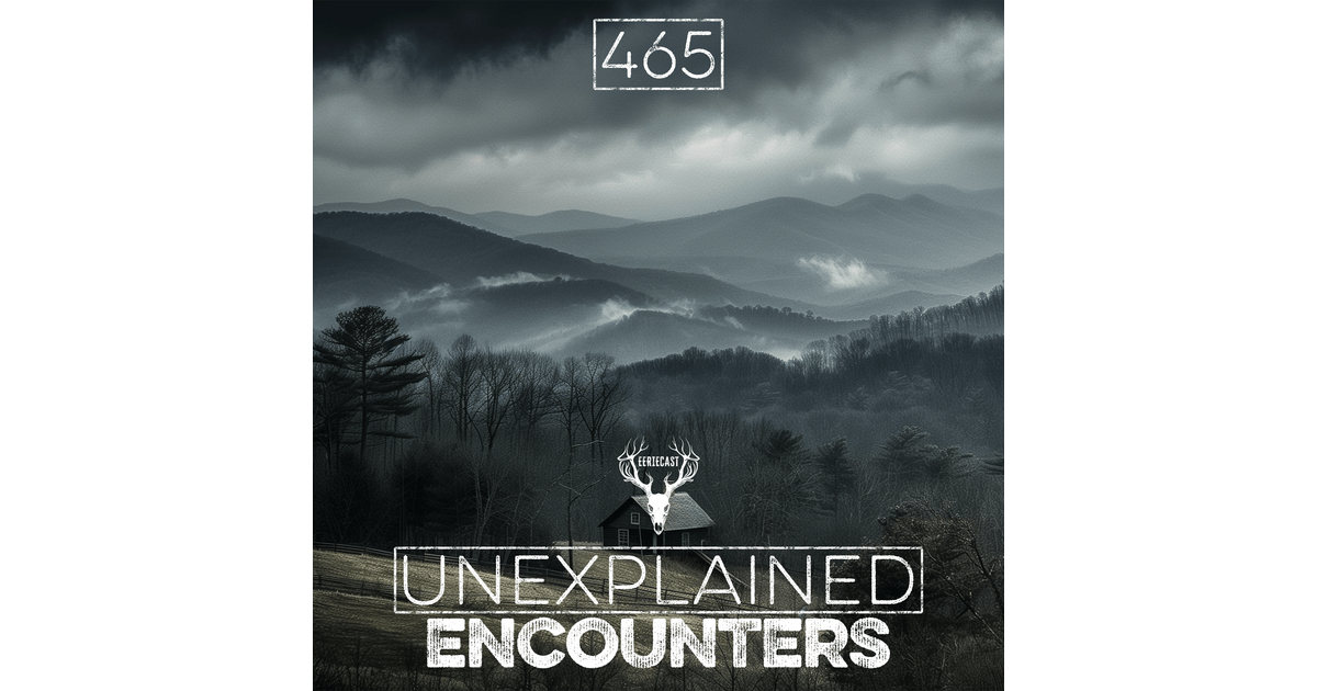 465 | DISTURBING Entity in the Appalachian Mountains | 8 TRUE Stories of the Unexplained ...