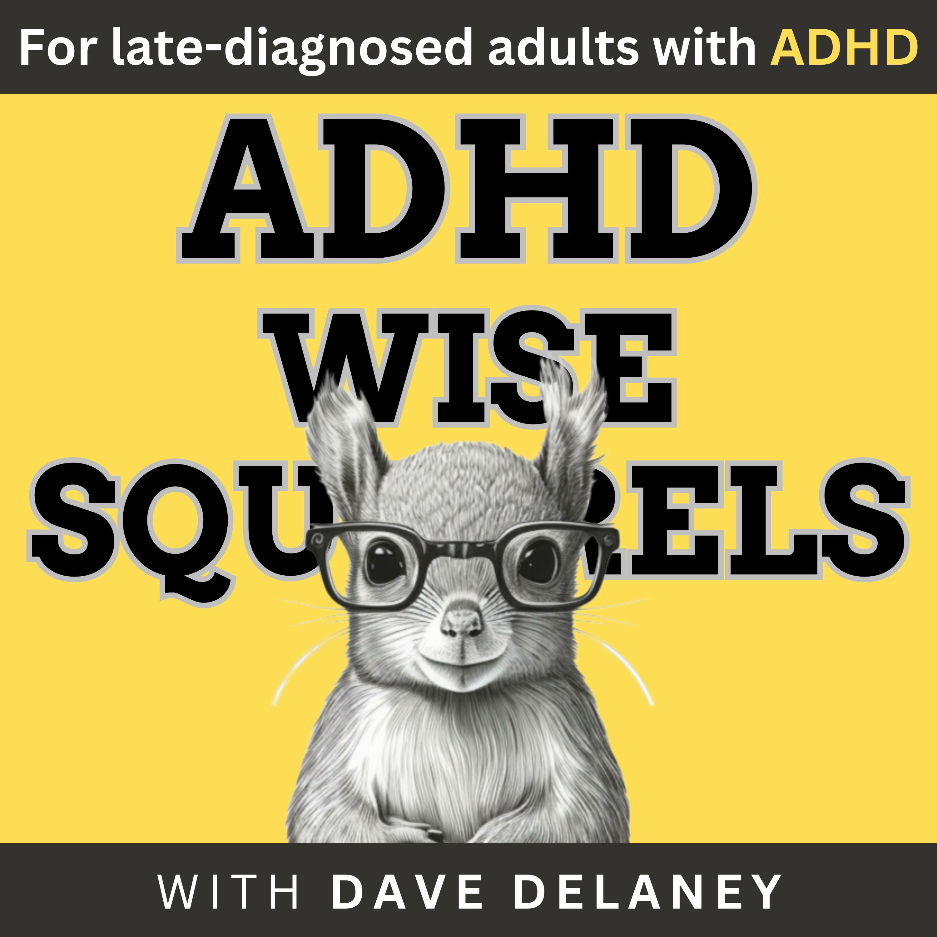 ADHD Wise Squirrels for late-diagnosed adults with ADHD. | iHeart
